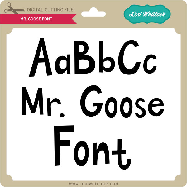 Mr Goose Font - Lori Whitlock's SVG Shop