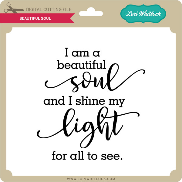 Beautiful Soul - Lori Whitlock's SVG Shop