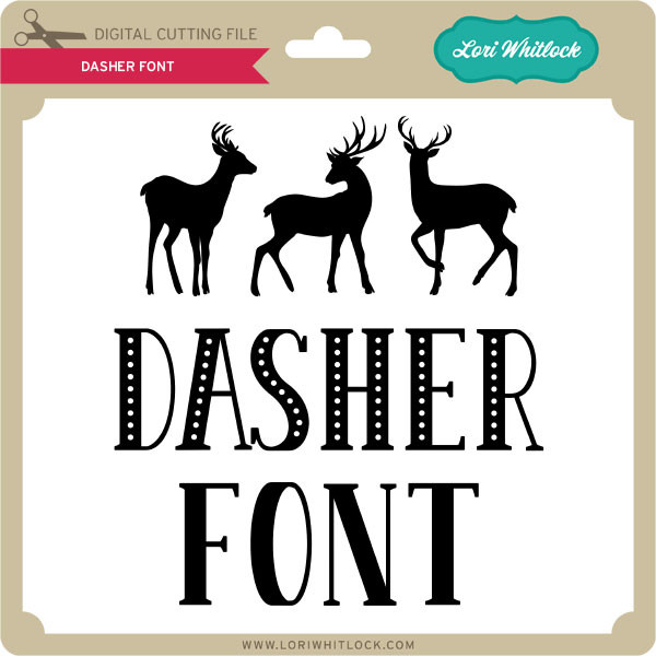 Dasher Font - Lori Whitlock's SVG Shop