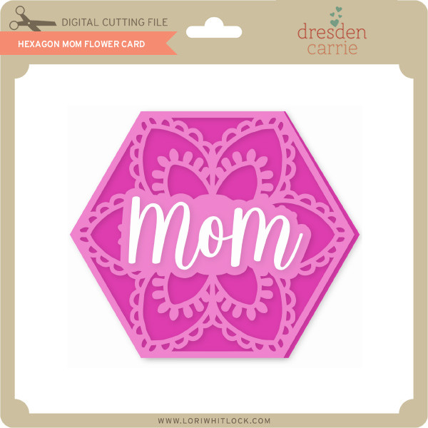 Hexagon Mom Flower Card - Lori Whitlock's SVG Shop