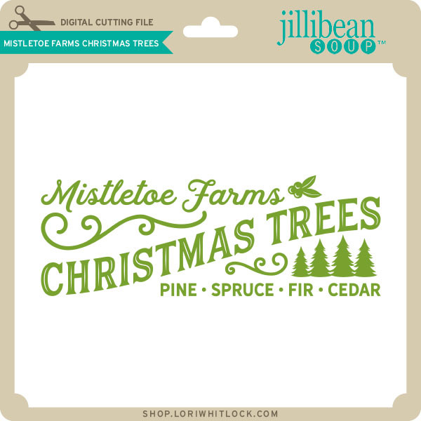 Mistletoe Farms Christmas Trees - Lori Whitlock's SVG Shop