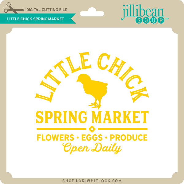 LIttle Chick Spring Market - Lori Whitlock's SVG Shop
