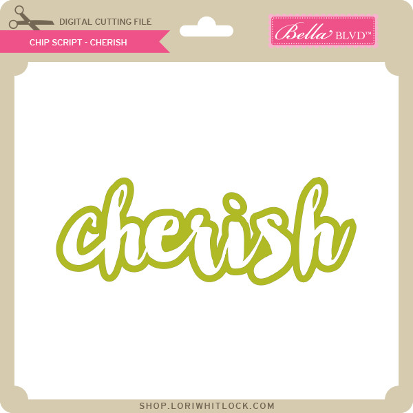 Chip Script - Cherish - Lori Whitlock's SVG Shop