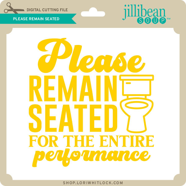 Please Remain Seated - Lori Whitlock's SVG Shop