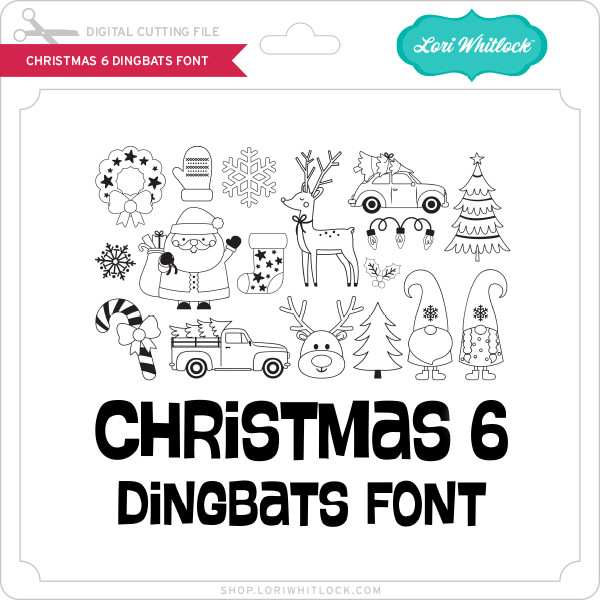 Christmas 6 Dingbats Font - Lori Whitlock's SVG Shop