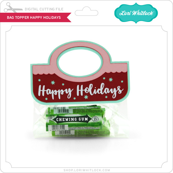 Bag Topper Happy Holidays - Lori Whitlock's SVG Shop
