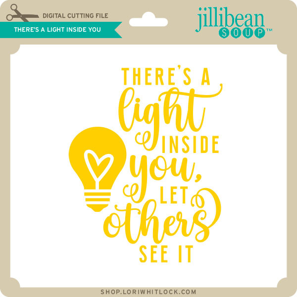 There's a Light Inside You - Lori Whitlock's SVG Shop