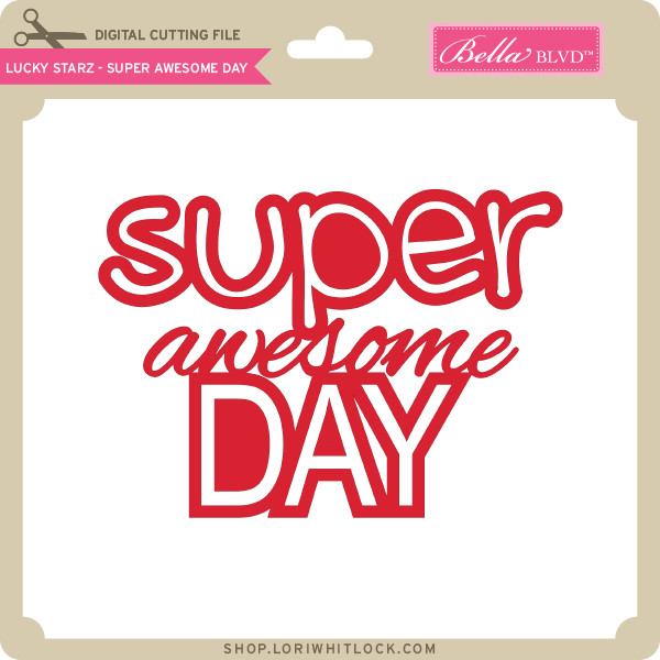 Lucky Starz - Super Awesome Day - Lori Whitlock's SVG Shop