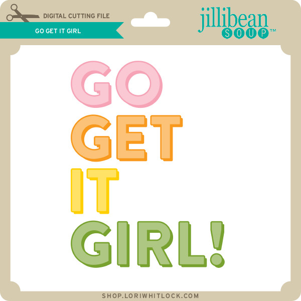 Go Get it Girl - Lori Whitlock's SVG Shop