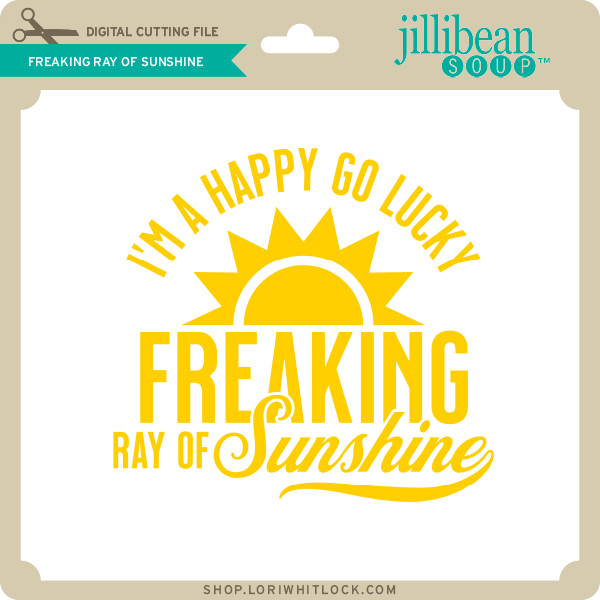Freaking Ray of Sunshine - Lori Whitlock's SVG Shop