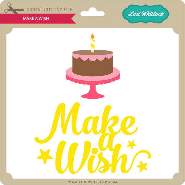 Make A Wish - Lori Whitlock's SVG Shop