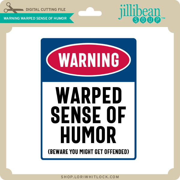 Warning Warped Sense of Humor - Lori Whitlock's SVG Shop