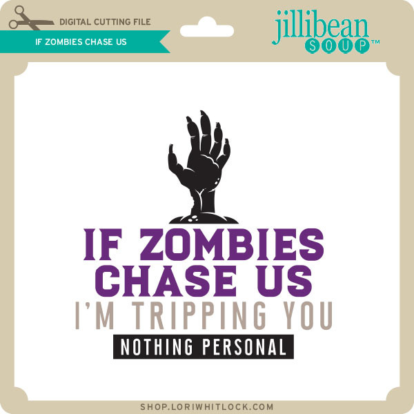 If Zombies Chase Us - Lori Whitlock's SVG Shop