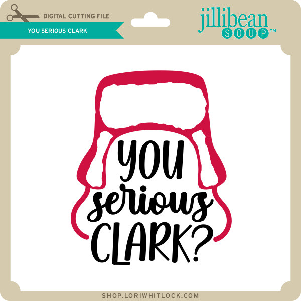 You Serious Clark - Lori Whitlock's SVG Shop