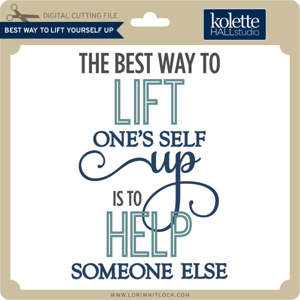 Best Way to Lift Yourself Up - Lori Whitlock's SVG Shop
