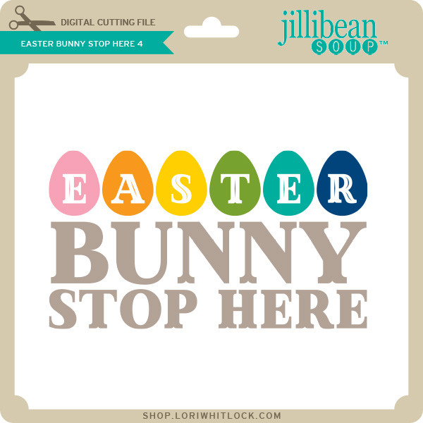 Easter Bunny Stop Here 4 - Lori Whitlock's SVG Shop