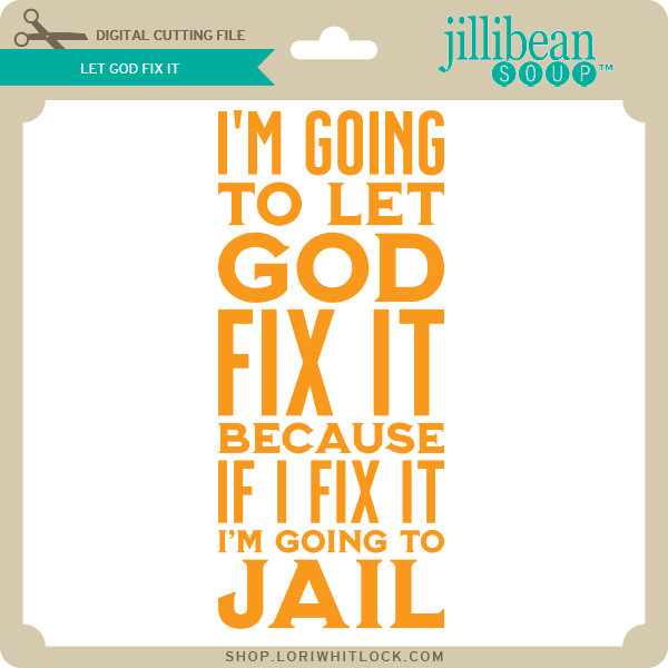 Let God Fix It - Lori Whitlock's SVG Shop