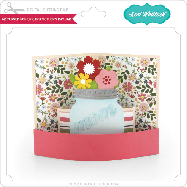 A2 Curved Pop Up Card Mother's Day Jar - Lori Whitlock's SVG Shop