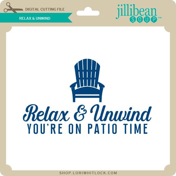 Relax & Unwind - Lori Whitlock's SVG Shop