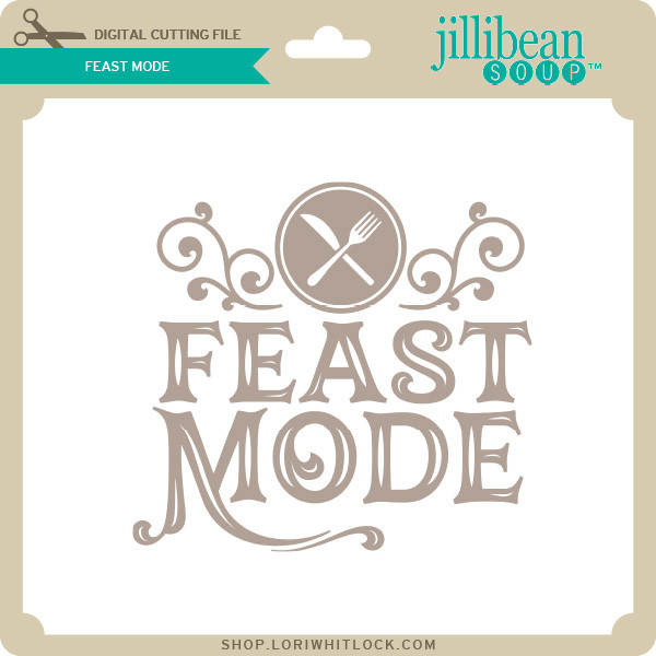 Feast Mode - Lori Whitlock's SVG Shop