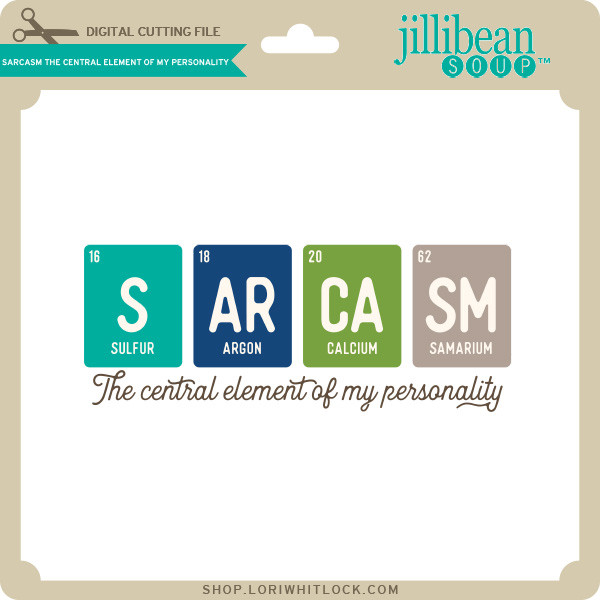 Sarcasm the Central Element of My Personality - Lori Whitlock's SVG Shop