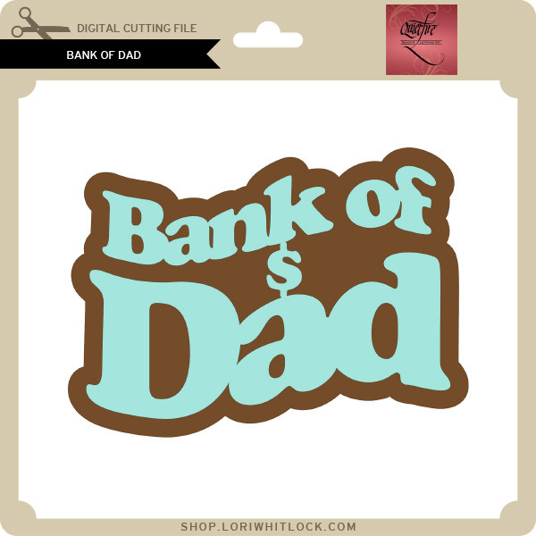 Bank of Dad - Lori Whitlock's SVG Shop
