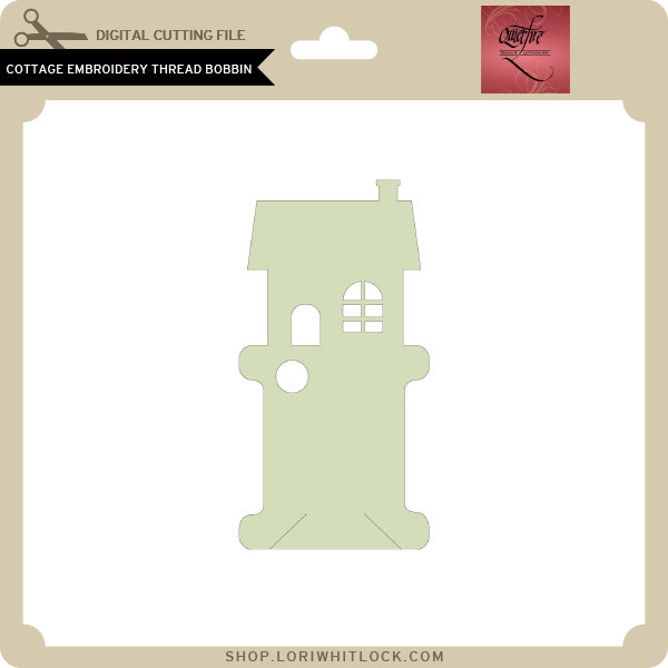 Cottage Embroidery Thread Bobbin - Lori Whitlock's SVG Shop