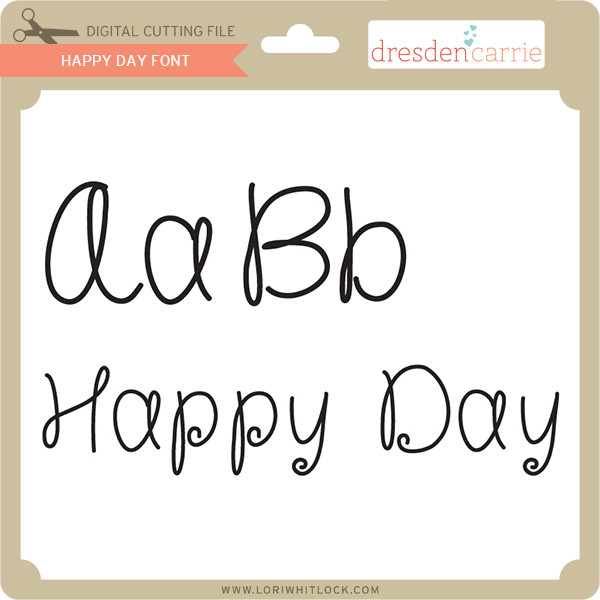 Happy Day Font - Lori Whitlock's SVG Shop