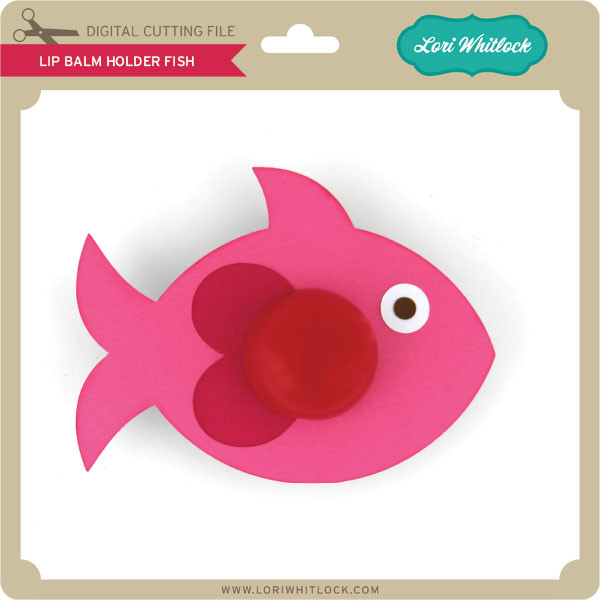 Lip Balm Holder Fish - Lori Whitlock's SVG Shop