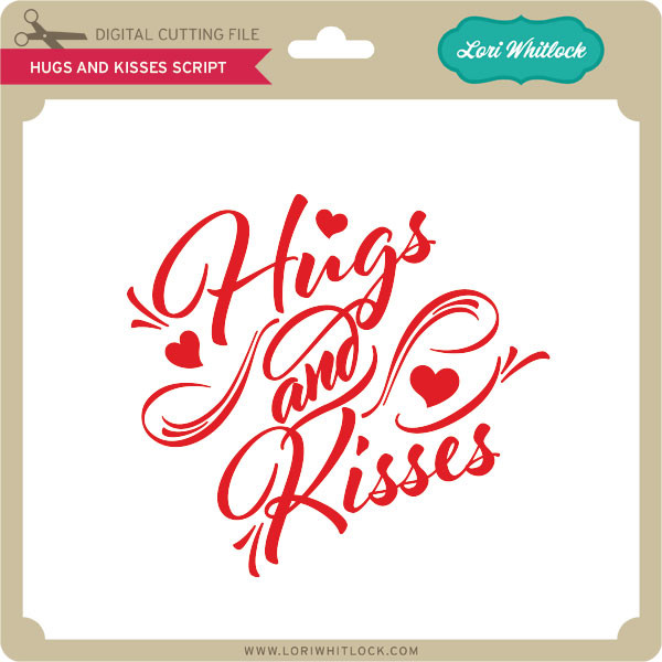 Hugs and Kisses Script - Lori Whitlock's SVG Shop