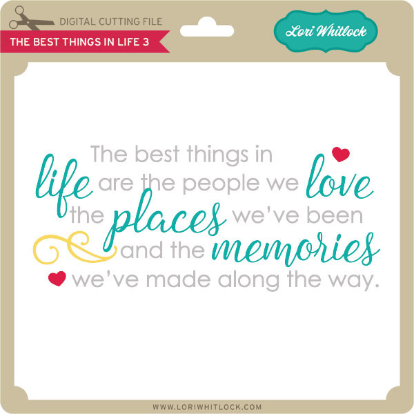 The Best Things in Life 3 - Lori Whitlock's SVG Shop