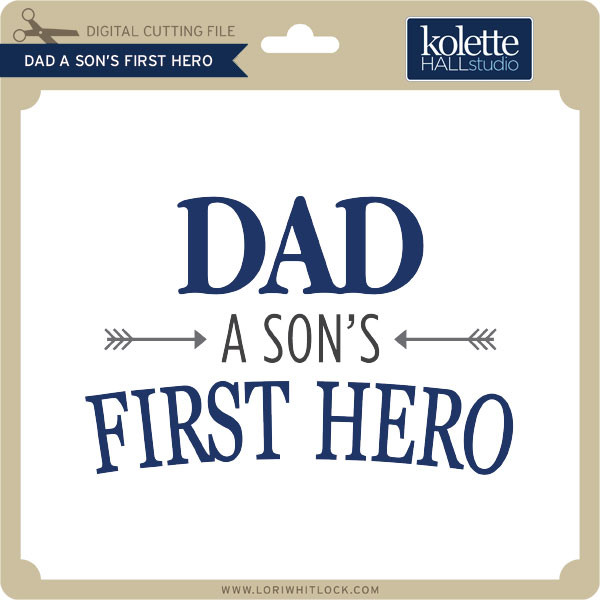 Dad a Son's First Hero - Lori Whitlock's SVG Shop