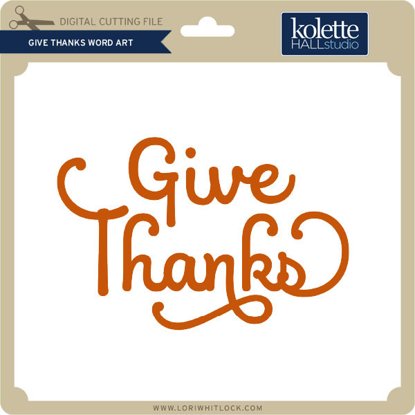 Give Thanks Word Art - Lori Whitlock's SVG Shop