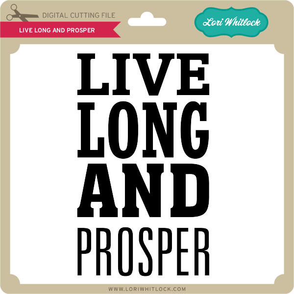 Live Long and Prosper - Lori Whitlock's SVG Shop