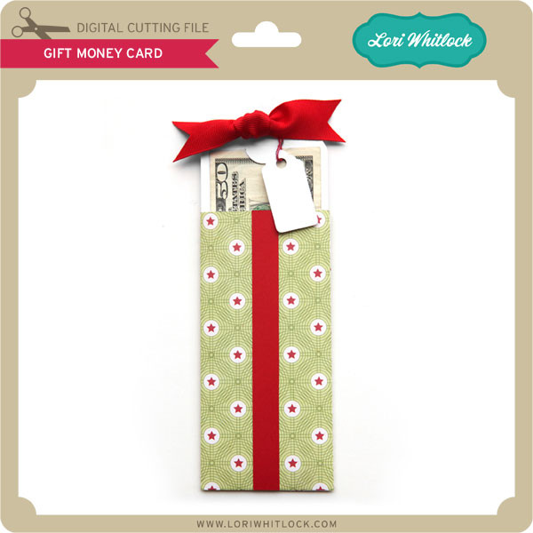 Gift Money Card - Lori Whitlock's SVG Shop