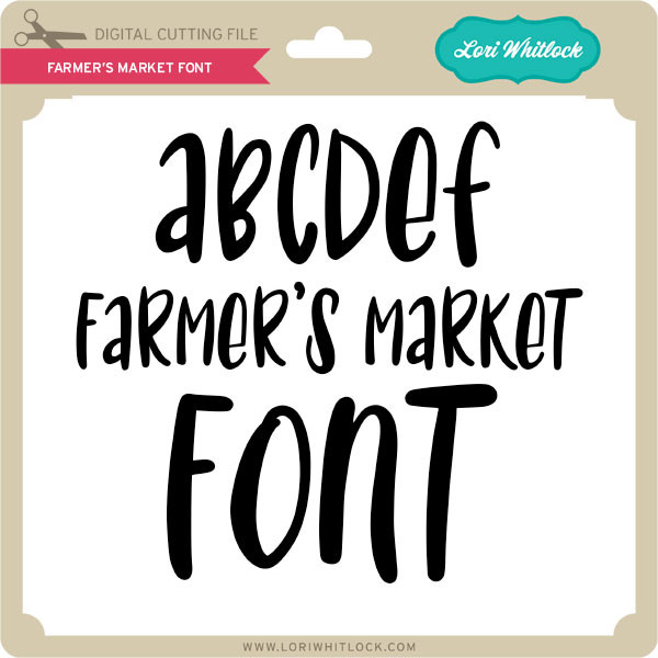 Farmer's Market Font - Lori Whitlock's SVG Shop