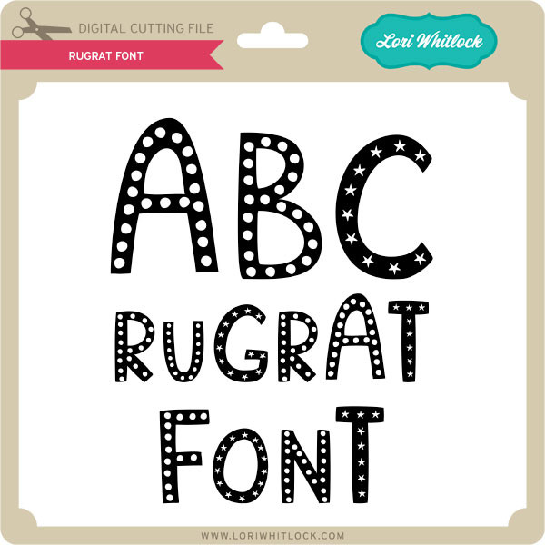 Rugrat Font - Lori Whitlock's SVG Shop