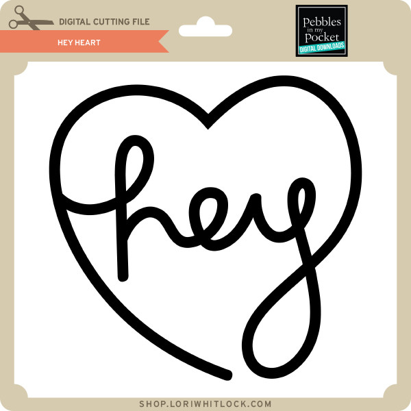 Hey Heart - Lori Whitlock's SVG Shop