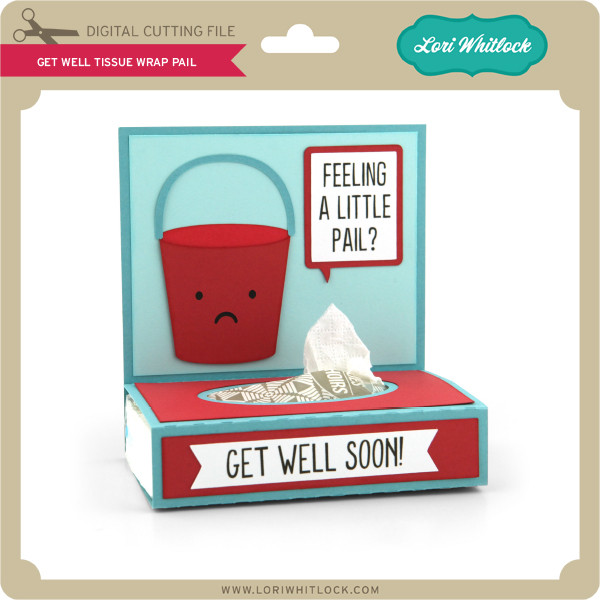 Get Well Tissue Wrap Pail - Lori Whitlock's SVG Shop