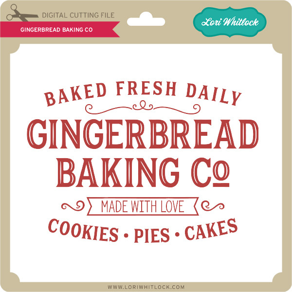 Gingerbread Baking Co - Lori Whitlock's SVG Shop