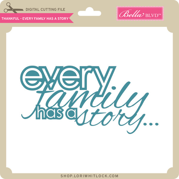 Every Family Has A Story - Lori Whitlock's SVG Shop