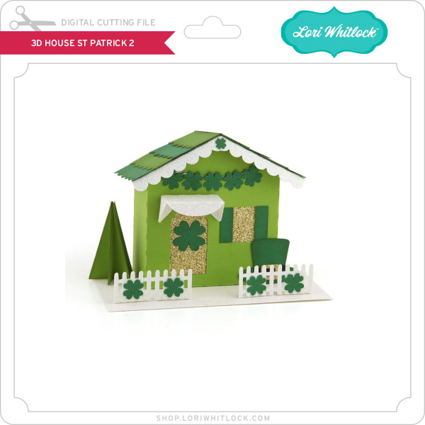 3D House St Patrick - Lori Whitlock's SVG Shop