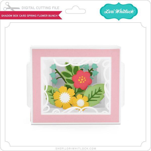 Shadow Box Card Spring Flower Bunch - Lori Whitlock's SVG Shop