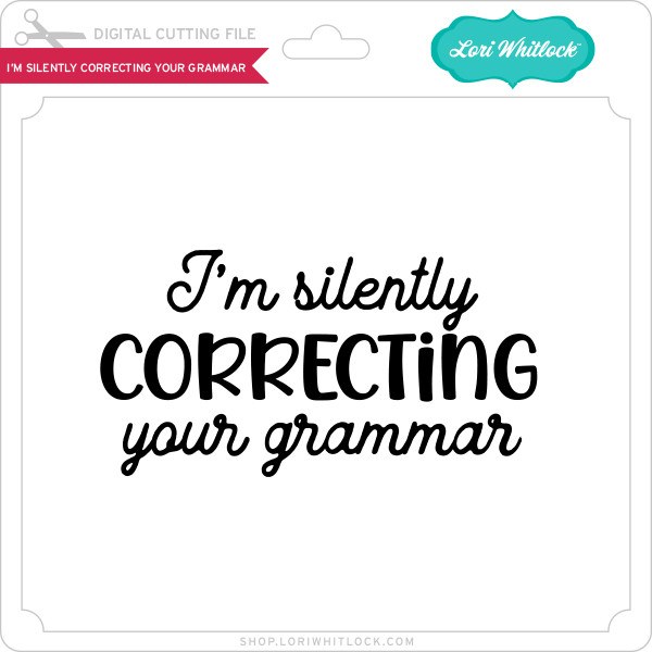 Correct Grammar - Lori Whitlock's SVG Shop