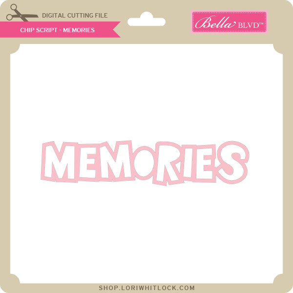 Chip Script - Memories - Lori Whitlock's SVG Shop