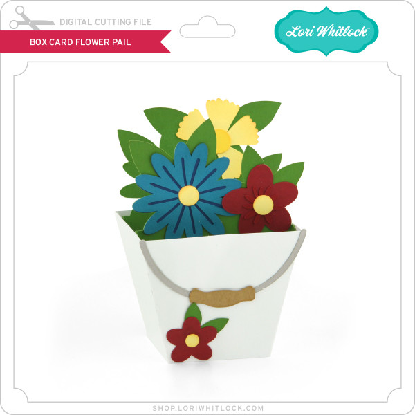 Box Card Flower Pail - Lori Whitlock's SVG Shop