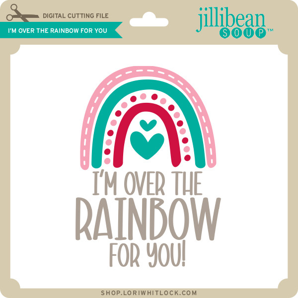 I'm Over the Rainbow For You - Lori Whitlock's SVG Shop