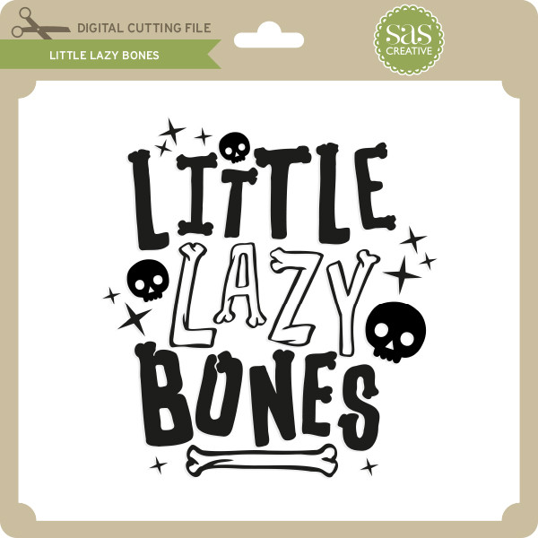 Little Lazy Bones - Lori Whitlock's SVG Shop