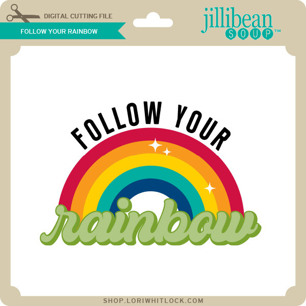 Follow Your Rainbow - Lori Whitlock's SVG Shop