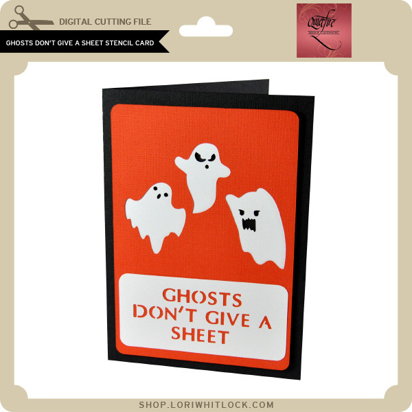Ghosts Dont Give A Sheet Stencil Card - Lori Whitlock's SVG Shop